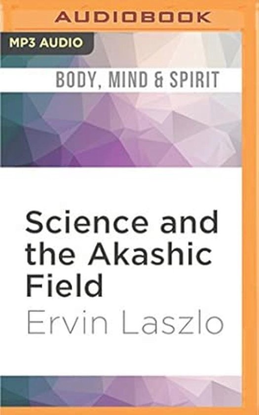 Integral Theory of Everything: Verkenning van het Akashic Field ...