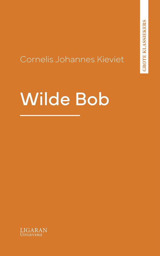 Wilde Bob (ebook), Cornelis Johannes Kieviet | 9782528006108 | Boeken | bol