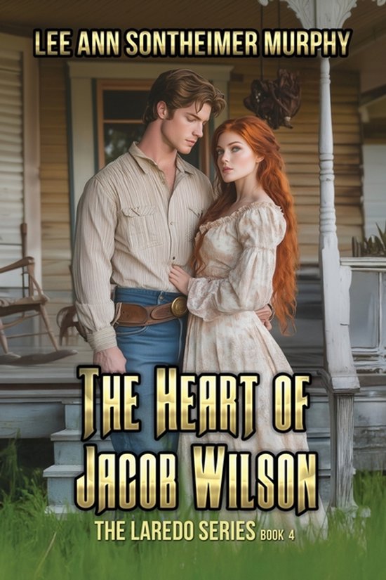 The Laredo-The Heart of Jacob Wilson, Lee Ann Sontheimer Murphy ...