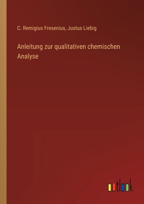 Anleitung zur qualitativen chemischen Analyse, Justus Liebig ...