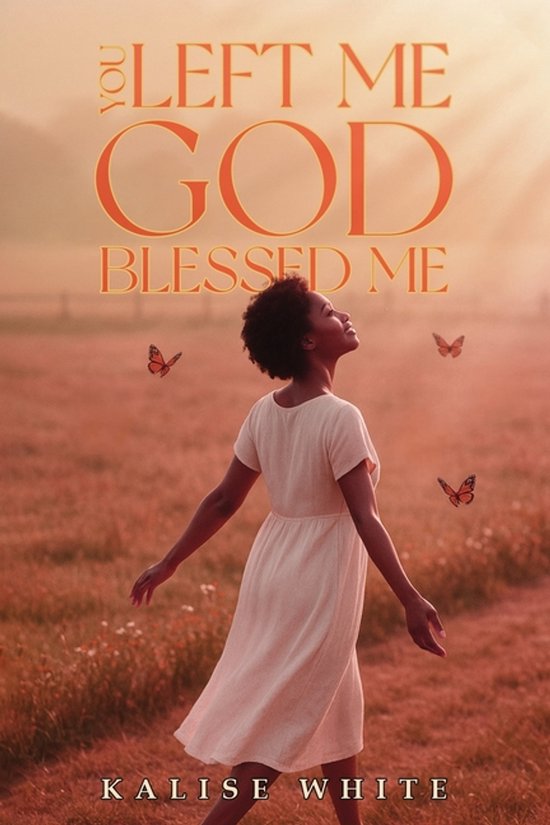 You Left Me, God Blessed Me., Kalise White | 9798295431128 | Boeken | bol