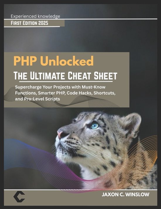 PHP Unlocked THE ULTIMATE CHEAT SHEET | 9798276846378 | Jaxon C Winslow ...