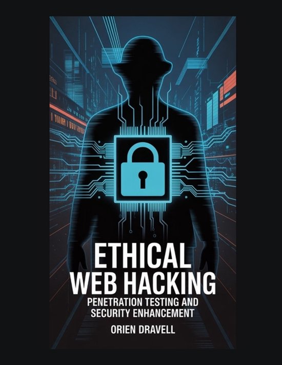 Ethical Web Hacking | 9798277660874 | Orien Dravell | Boeken | bol