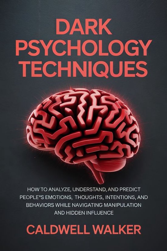 Dark Psychology Techniques: How to Analyze, Understand, and Predict ...
