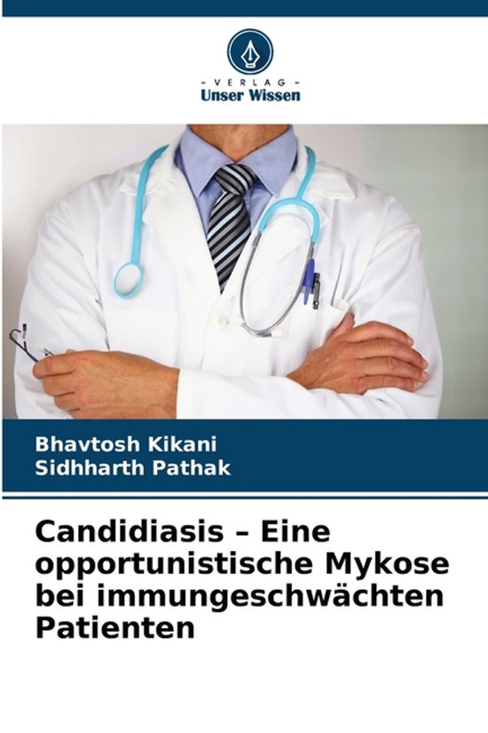 Candidiasis - Eine opportunistische Mykose bei immungeschwächten ...