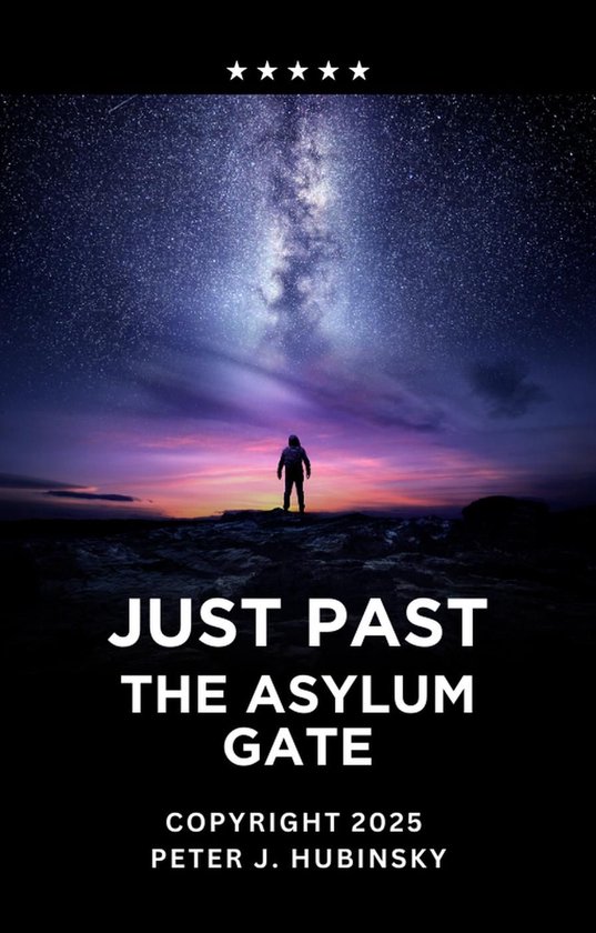 Just Past the Asylum Gate (ebook), Peter Hubinsky | 9798232103606 ...