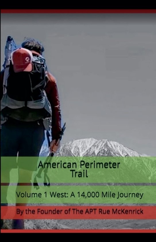 American Perimeter Trail- American Perimeter Trail Volume 1 West, Rue ...