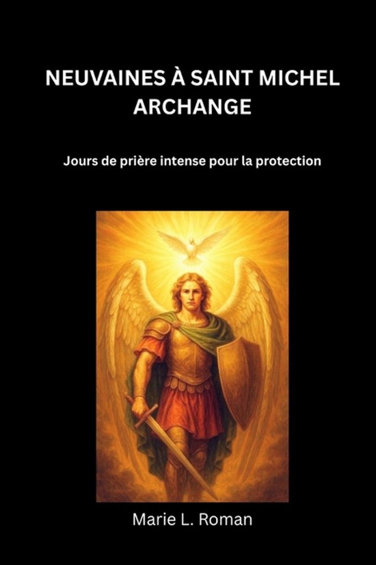 Neuvaines À Saint Michel Archange, Marie L Roman | 9798273115125 ...