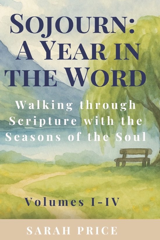 Sojourn: A Year in the Word - Walking Through Scripture with the ...
