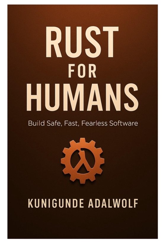Rust for Humans | 9798270193041 | Kunigunde Adalwolf | Boeken | bol