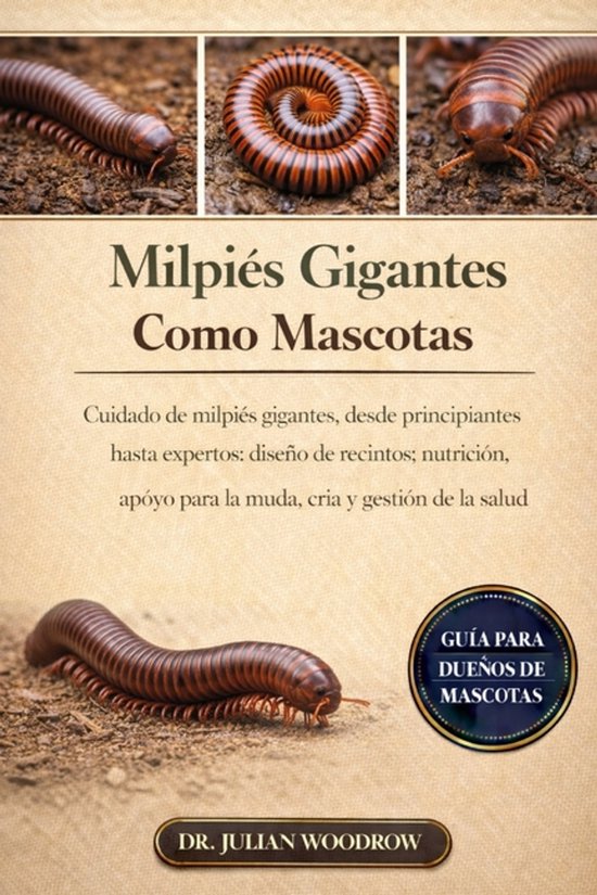 Los Milpiés Gigantes Completos Como Mascotas, Julian Woodrow ...