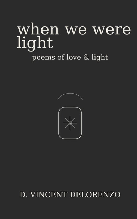 Fire & Light- When We Were Light, D Vincent Delorenzo | 9798269626116 ...