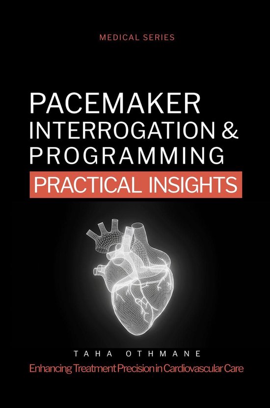 Medical Series - Pacemaker Interrogation & Programming: Practical ...