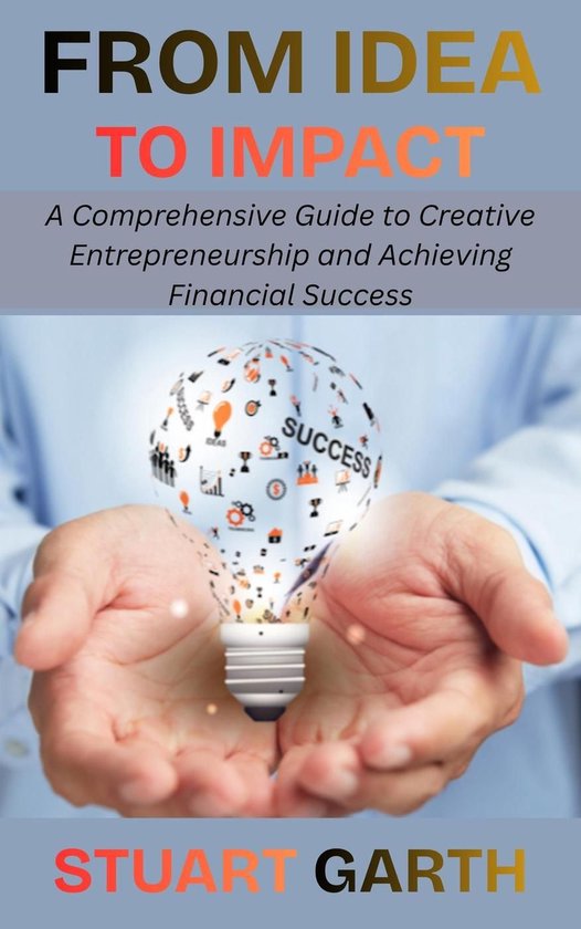 From Idea to Impact: A Comprehensive Guide to Creative Entrepreneurship ...