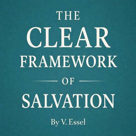 CLEAR Framework of Salvation, The, V. Essel | 9798260877890 | Boeken | bol