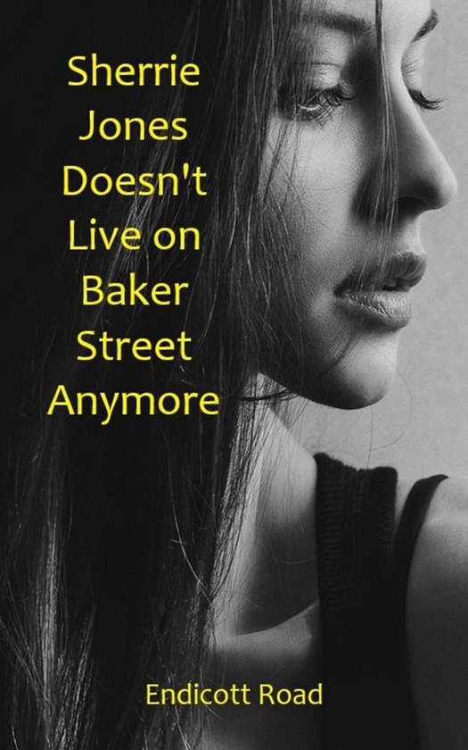Sherrie Jones Doesn't Live on Baker Street Anymore (ebook), Endicott Road |... | bol