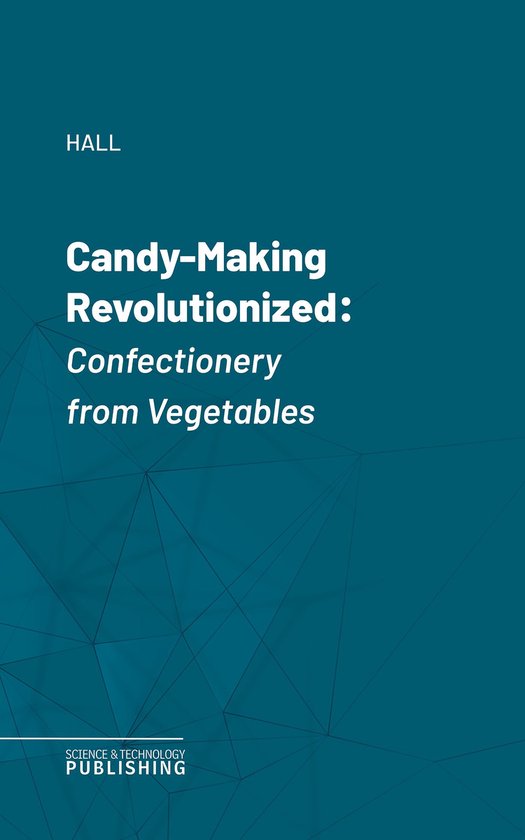 Candy-Making Revolutionized (ebook), Hall | 9782528106846 | Boeken | bol
