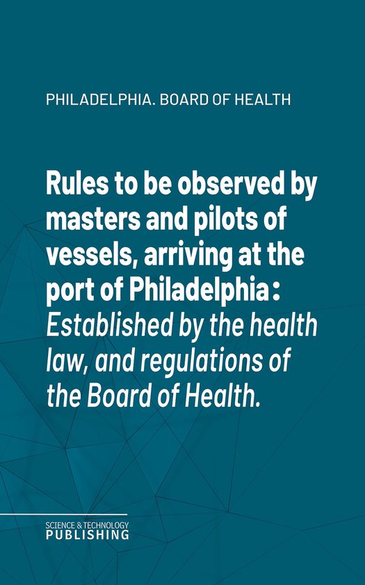 Rules to be observed by masters and pilots of vessels, arriving at the ...
