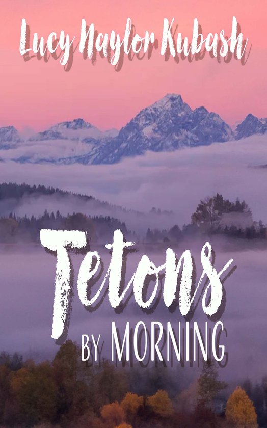 North Star Legacy 2 - Tetons by Morning (ebook), Lucy Naylor Kubash ...