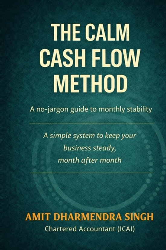 The Calm Cash Flow Method, Amit Dharmendra Singh | 9798241253835 ...