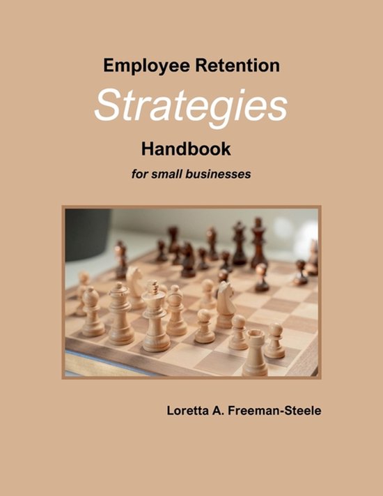 Employee Retention Strategies Handbook, Loretta A Freeman-Steele ...
