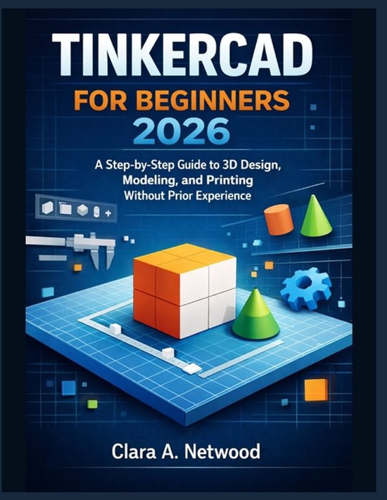 Tinkercad for Beginners 2026, Clara A Netwood | 9798242604049 | Livres ...