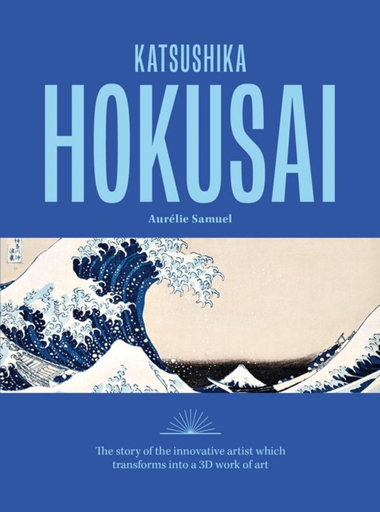 Katsushika Hokusai: The Story of the Iconic Artist That Transforms Into ...
