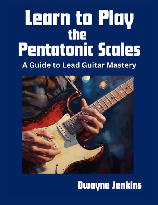 Learn to Play the Pentatonic Scales, Dwayne Jenkins | 9798998533464 ...