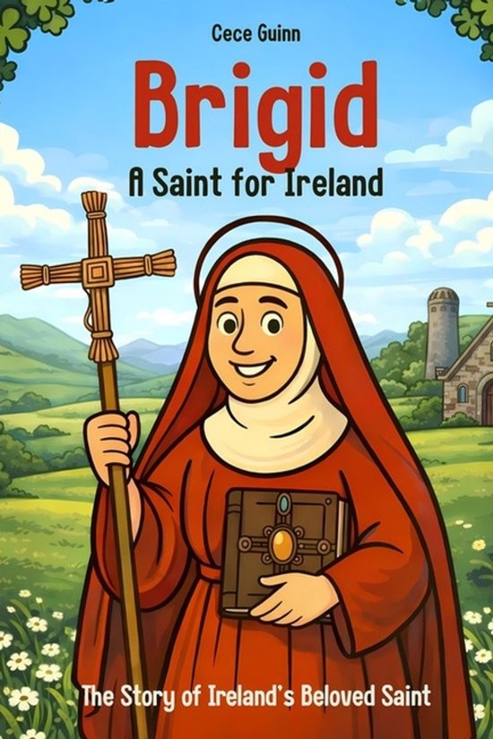Brigid: A Saint for Ireland: The Story of Ireland's Beloved Saint ...