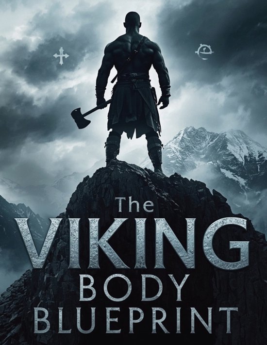 Viking Body Blueprint: Forge Strength, Power & Endurance: Build a ...