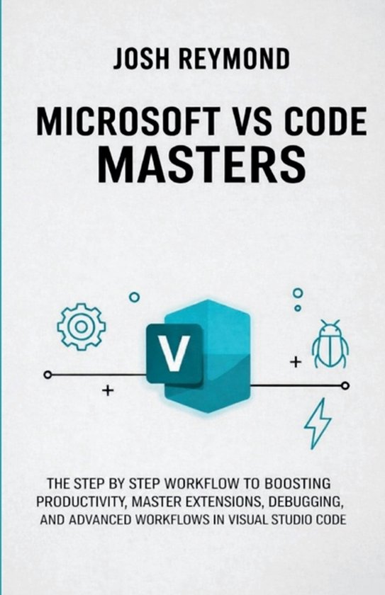 The Vs Code Workflow- Microsoft Vs Code Masters, Josh Reymond | 9798242029910 | Boeken | bol