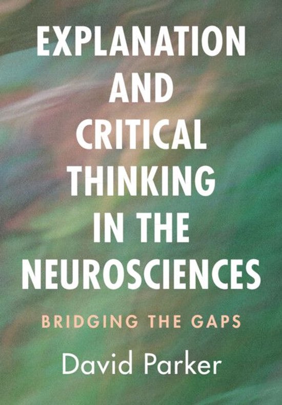 Explanation and Critical Thinking in the Neurosciences (ebook), David ...