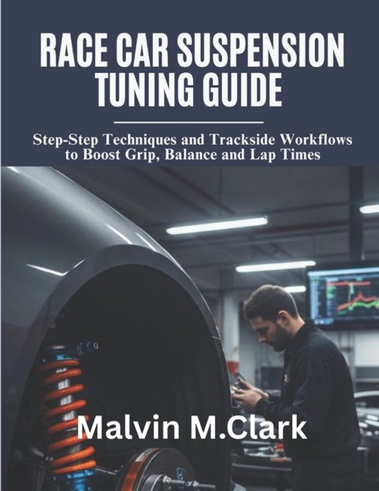 Race Car Suspension Tuning Guide, Malvin M Clark | 9798274675055 ...