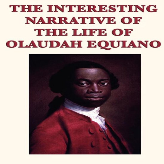 Interesting Narrative of the Life of Qlaudah Equiano, The, Olaudah ...