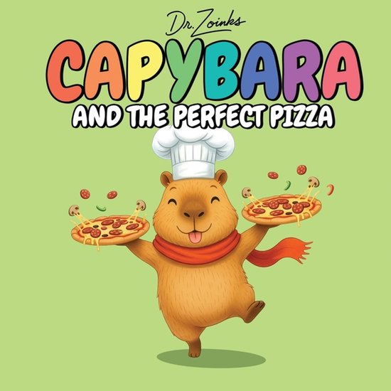 Capybara and the Perfect Pizza: A Heartwarming Bedtime Story About ...