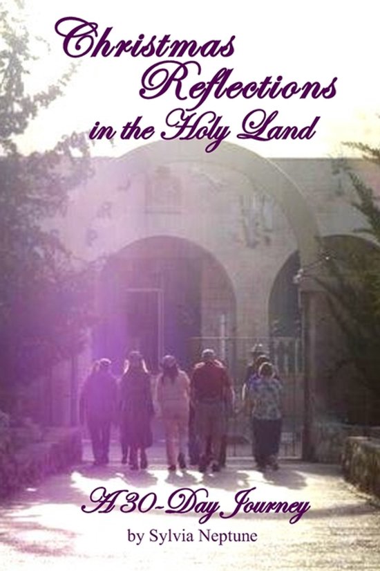 Christmas Reflections in the Holy Land, Steven A Neptune ...