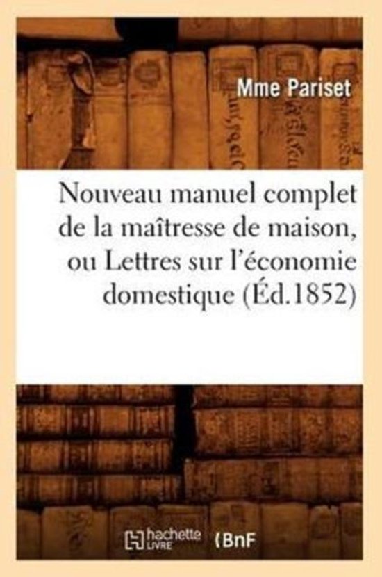 Savoirs Et Traditions- Nouveau Manuel Complet de la Maîtresse de Maison ...