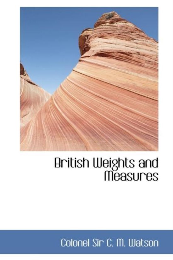 British Weights and Measures, Sir Watson, C M | 9781110830114 | Boeken ...