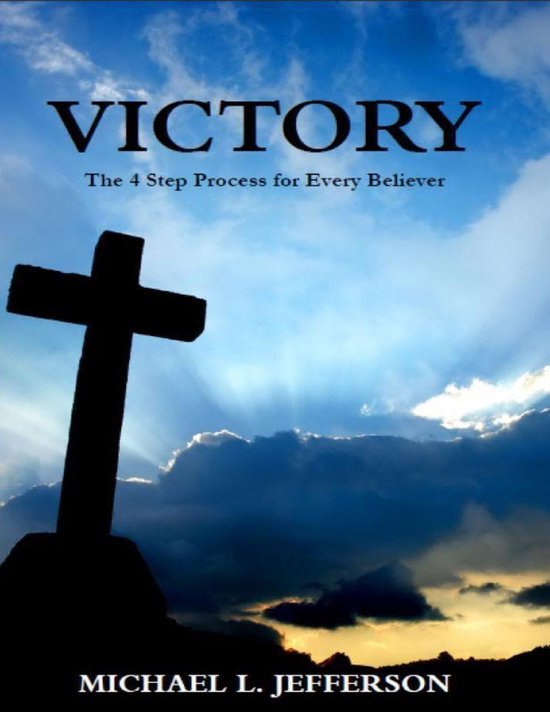 VICTORY: The 4 Step Process for Every Believer (ebook), Michael ...