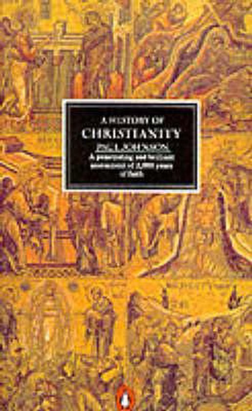 A History of Christianity, Paul Johnson | 9780140134841 | Boeken | bol.com