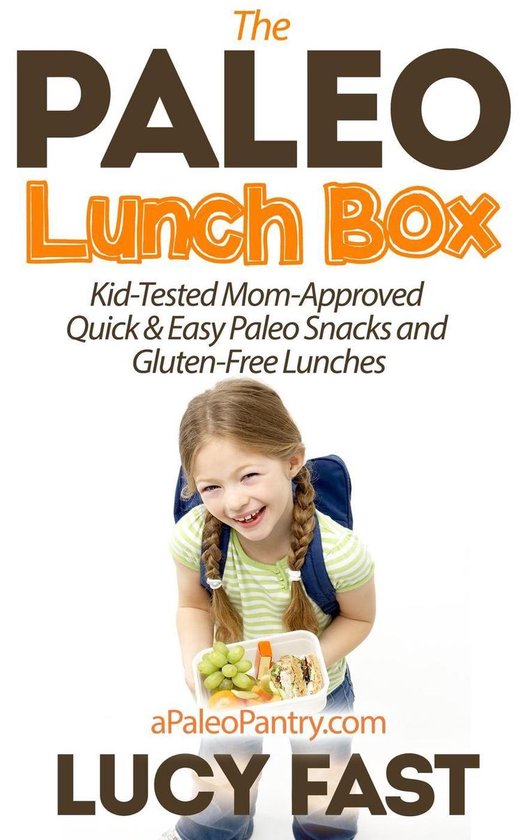 Paleo Diet Solution Series - Paleo Lunch Box: Kid-Tested, Mom-Approved ...