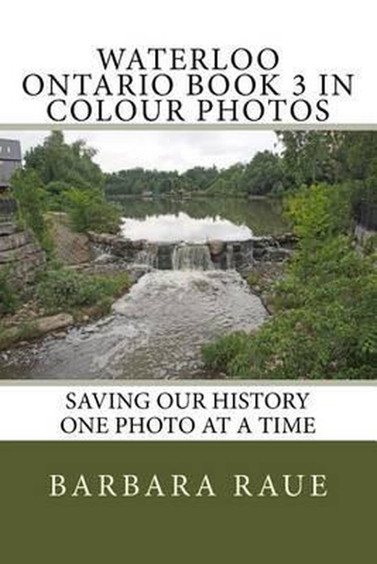 Waterloo Ontario Book 3 in Colour Photos, Barbara Raue | 9781517254063 ...