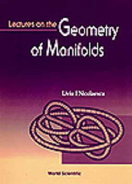 Lectures On The Geometry Of Manifolds | 9789810228361 | Liviu I ...