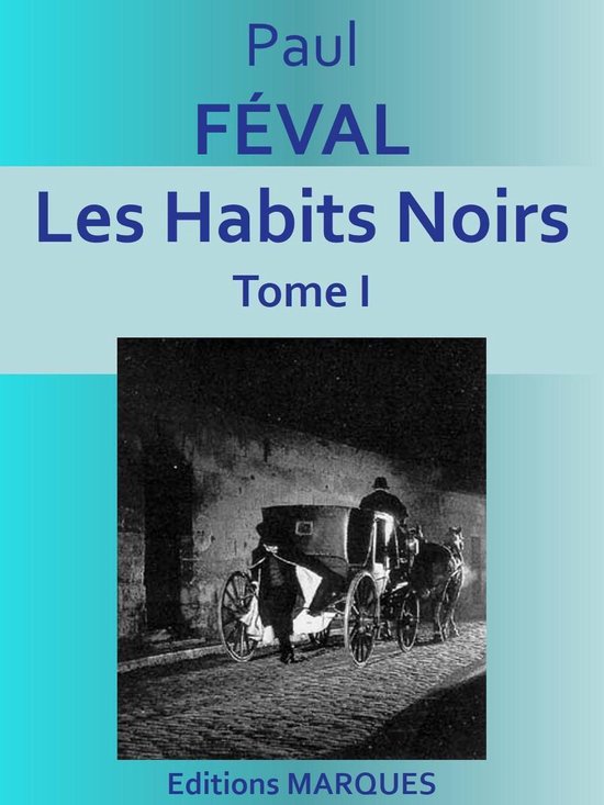 Les Habits Noirs - Les Habits Noirs (ebook), Paul Féval | 1230001050493 ...