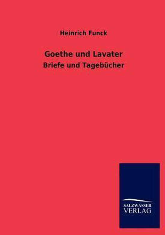 Goethe und Lavater, Heinrich Funck | 9783846014455 | Boeken | bol.com