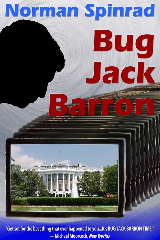 Bug Jack Barron (ebook), Norman Spinrad | 9781458067289 | Boeken | bol.com