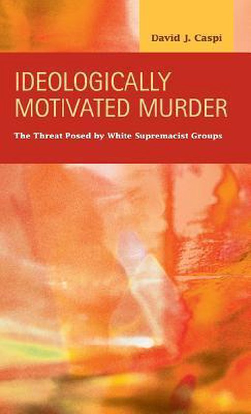 Ideologically Motivated Murder | 9781593325022 | David J. Caspi ...
