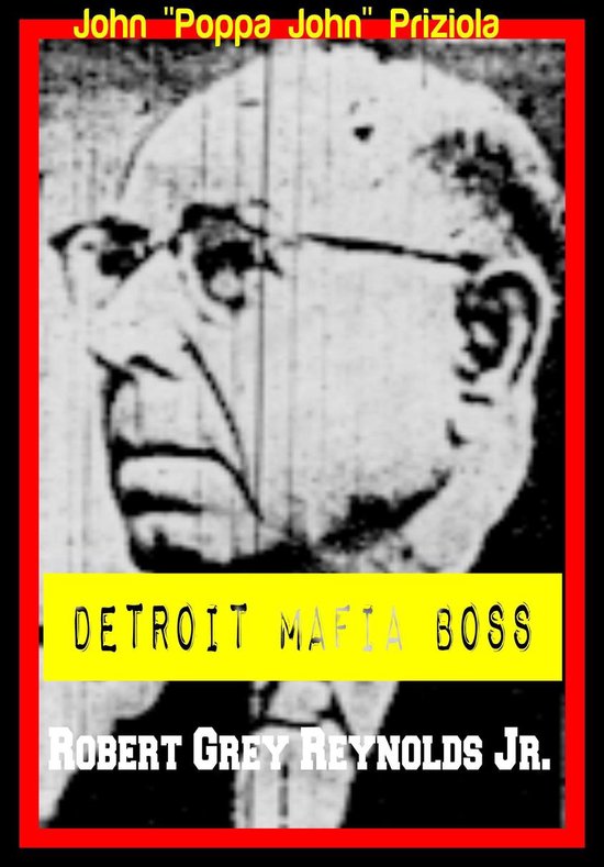 John "Poppa John" Priziola Detroit Mafia Boss (ebook), Robert Grey Reynolds Jr |... | bol.com