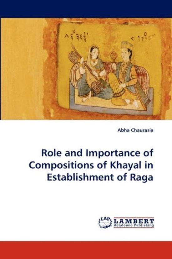 Role and Importance of Compositions of Khayal in Establishment of Raga ...