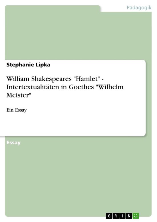 William Shakespeares 'Hamlet' - Intertextualitäten in Goethes 'Wilhelm ...